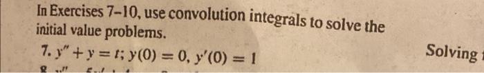 Solved In Exercises 7-10, use convolution integrals to solve | Chegg.com