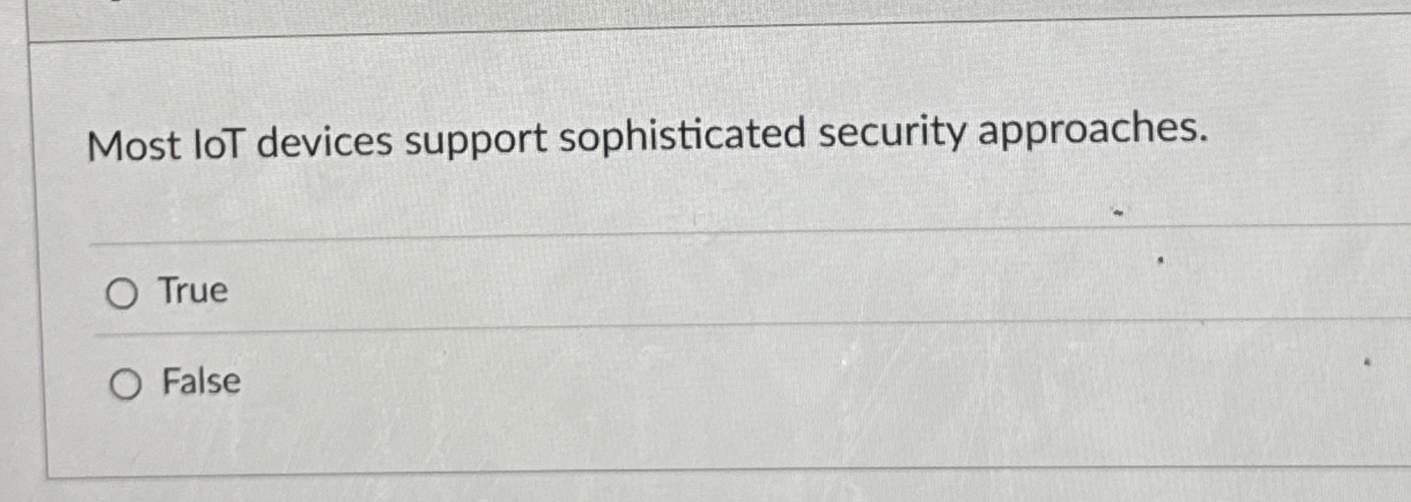Solved Most loT devices support sophisticated security | Chegg.com