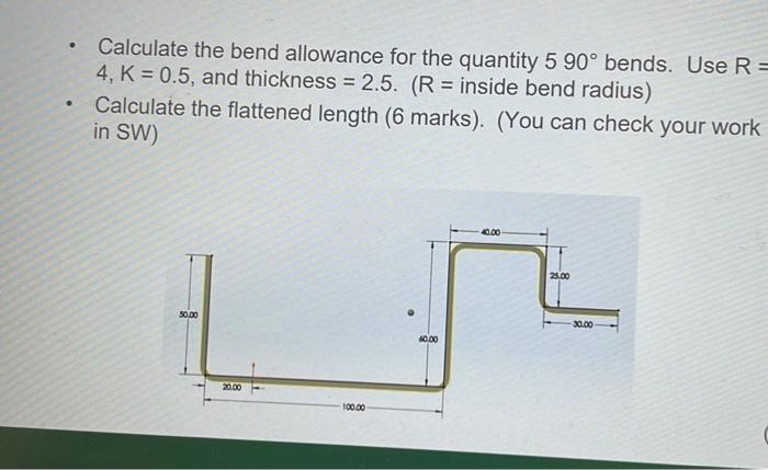 Solved Calculate the bend allowance for the quantity 5 90° | Chegg.com