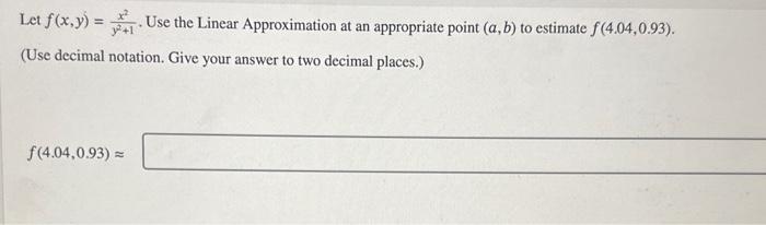 Solved Let f(x,y)=y2+1x2. Use the Linear Approximation at an | Chegg.com