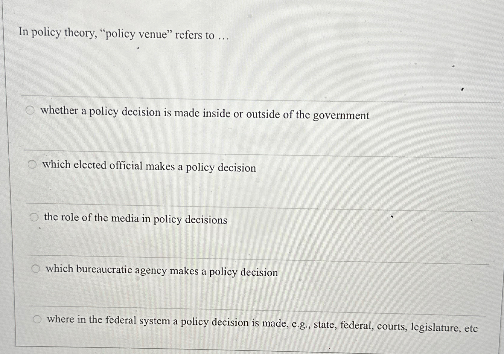 Solved In policy theory, "policy venue" refers to ...whether | Chegg.com
