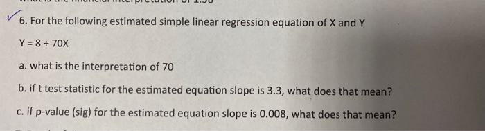 Solved 6. For the following estimated simple linear | Chegg.com