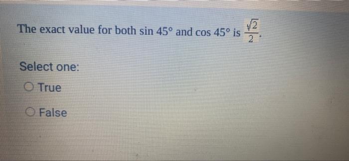 Solved The exact value for both sin 45º and cos 45º is | Chegg.com