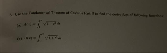 Solved 6. Use the Fundamental Theorem of Calculus Part II to | Chegg.com