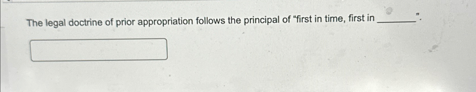 Solved The legal doctrine of prior appropriation follows the | Chegg.com