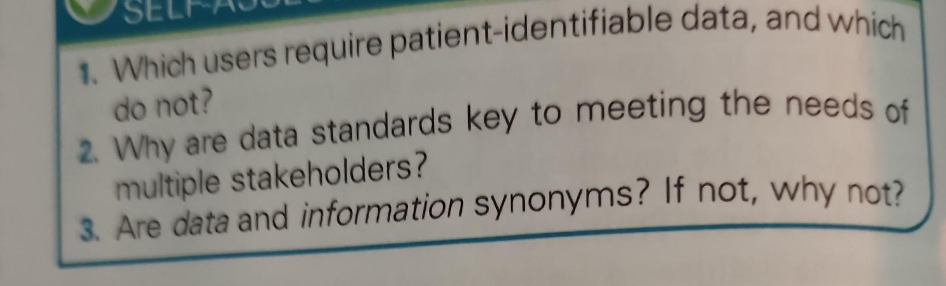 Solved 1. Which users require patient-identifiable data, and | Chegg.com
