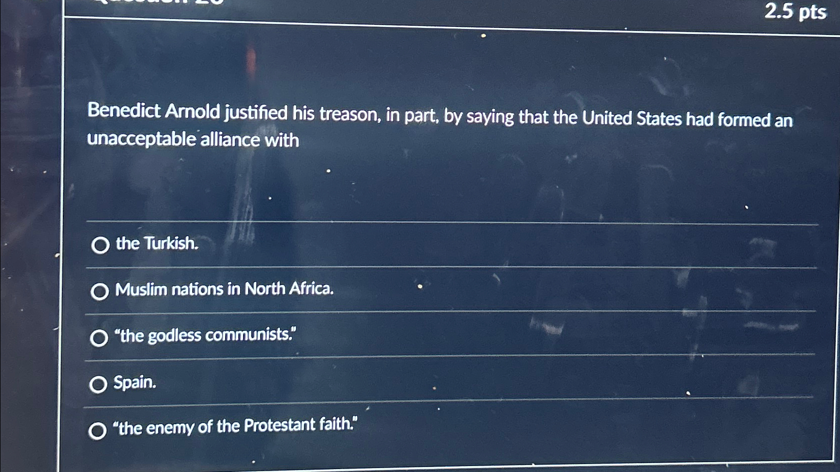 Solved 2.5ptsBenedict Arnold justified his treason, in part, | Chegg.com