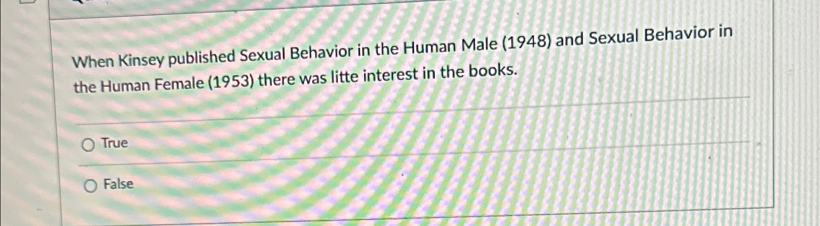 Solved When Kinsey published Sexual Behavior in the Human | Chegg.com