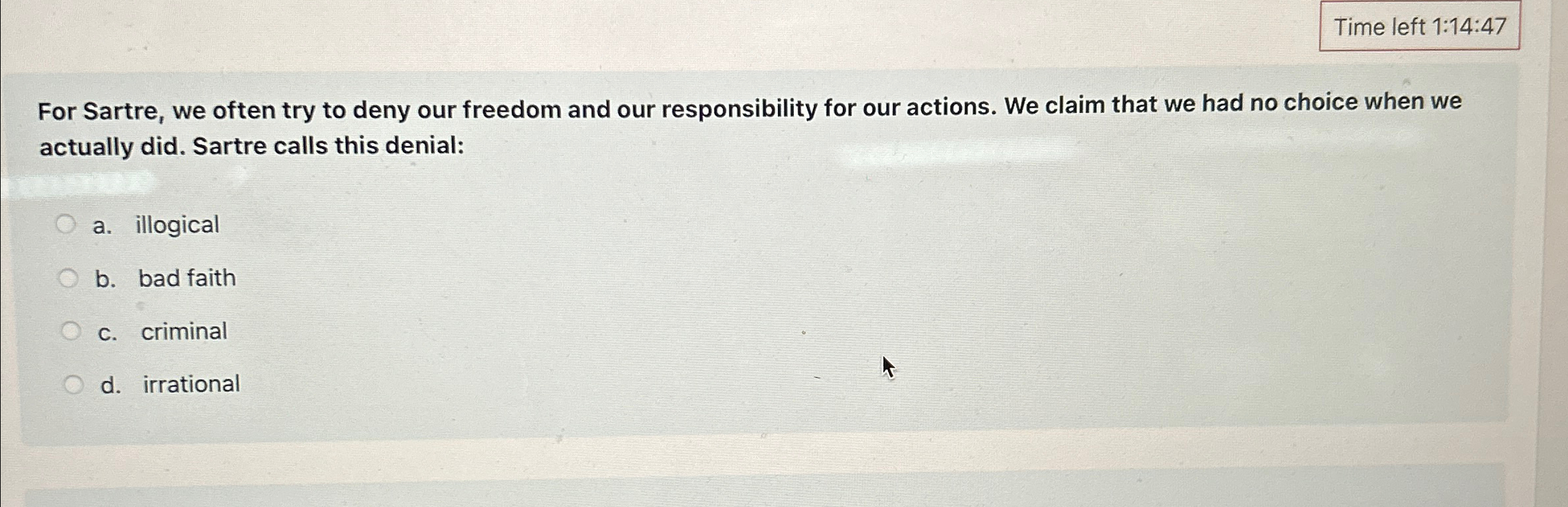 Solved Time left 1:14:47For Sartre, we often try to deny our | Chegg.com