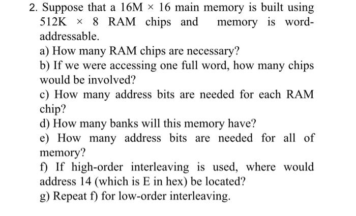 Solved 2. Suppose that a 16M×16 main memory is built using | Chegg.com