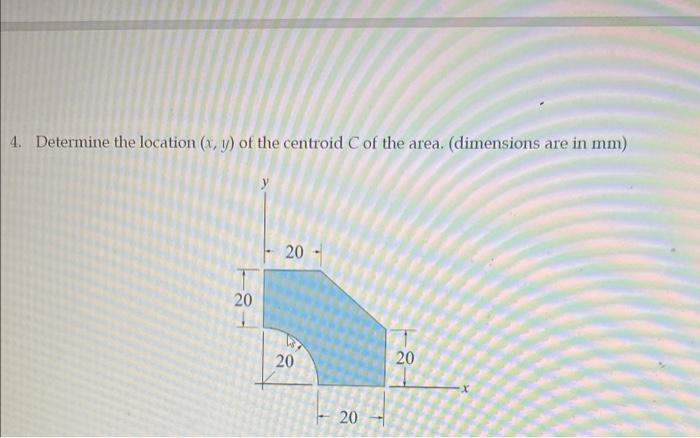 Solved 4. Determine the location (x, y) of the centroid C of | Chegg.com