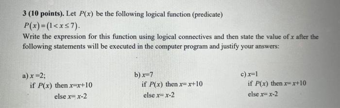 Solved 3 (10 points). Let P(x) be the following logical | Chegg.com