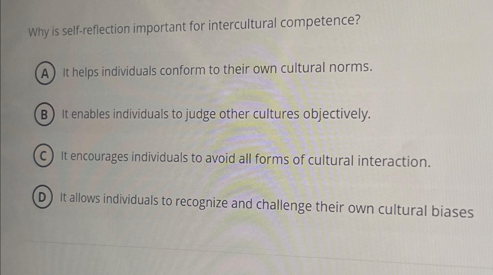 Solved Why is self-reflection important for intercultural | Chegg.com