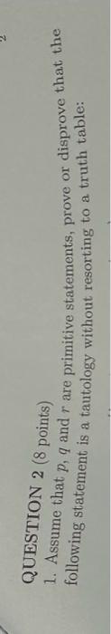 Solved QUESTION 2 (8 points) 1. Assume that p,q and r are | Chegg.com