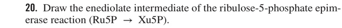 Solved 20. Draw the enediolate intermediate of the | Chegg.com