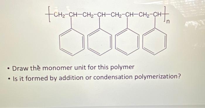 Solved -CH2-CH-CH2-CH-CH2-CH-CH2-C • Draw the monomer unit | Chegg.com