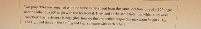 Solved Two projectiles are launched with the same initial | Chegg.com