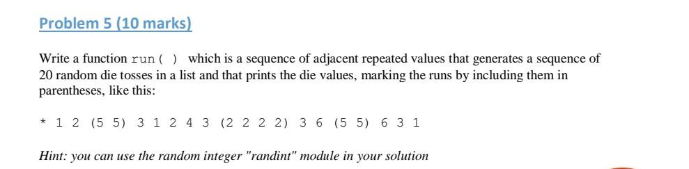 Solved Problem 5 (10 marks) Write a function run() which is | Chegg.com