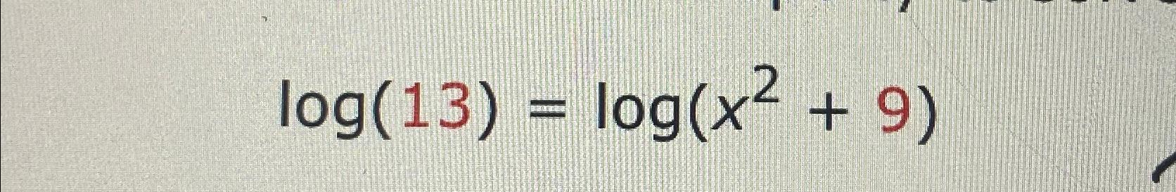 Solved log(13)=log(x2+9) | Chegg.com