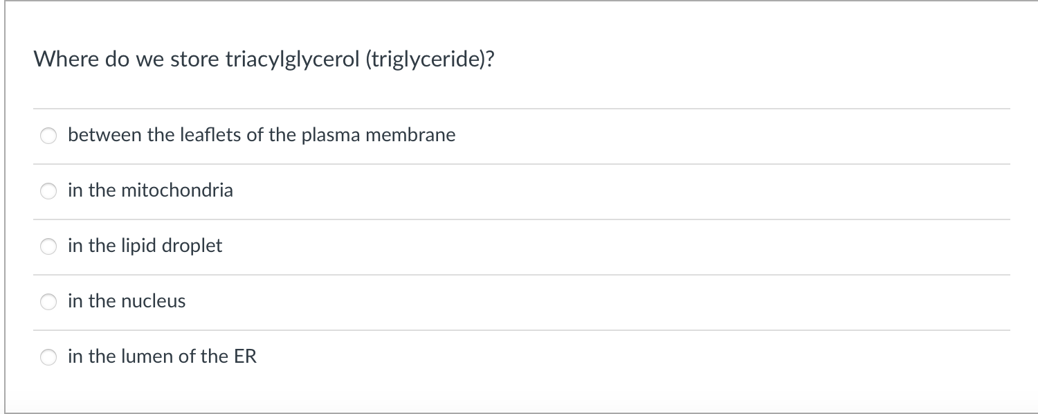 Solved Where do we store triacylglycerol (triglyceride)? | Chegg.com