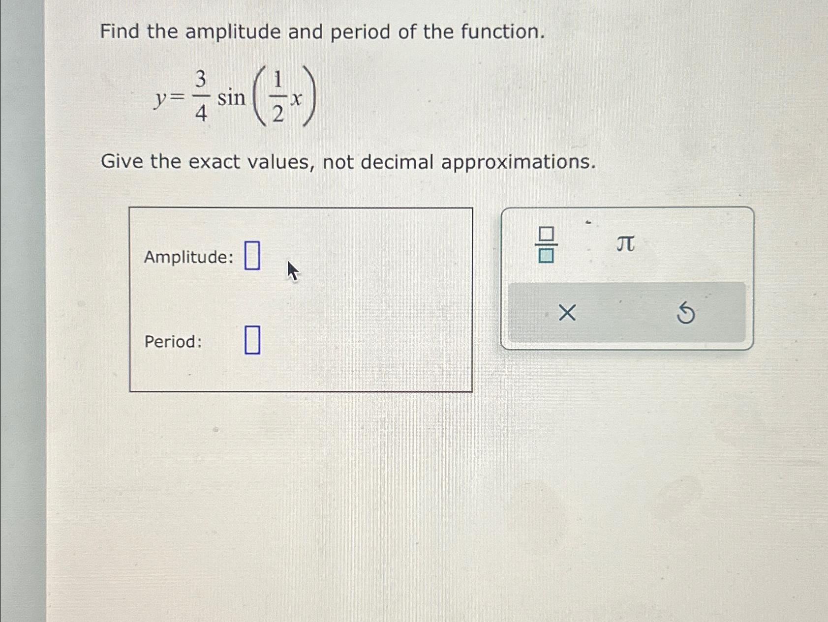 Solved Find the amplitude and period of the | Chegg.com