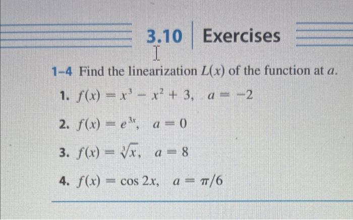 Solved 3.10 Exercises I 1-4 Find the linearization L(x) of | Chegg.com