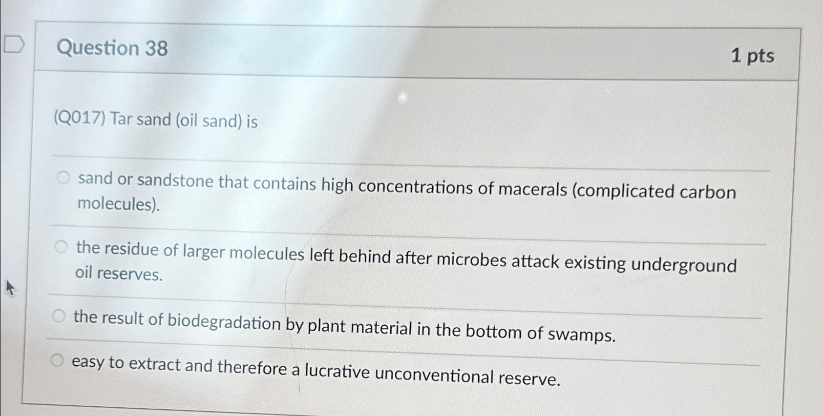Solved Question 381pts(Q017) ﻿Tar sand (oil sand) ﻿issand or | Chegg.com