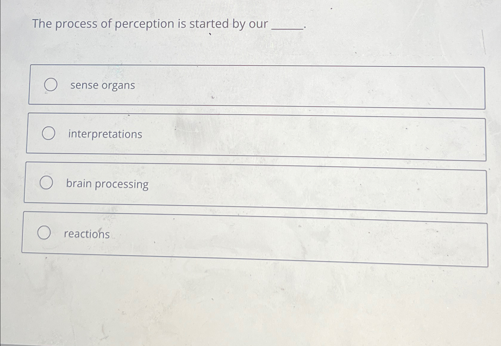 Solved The process of perception is started by oursense | Chegg.com
