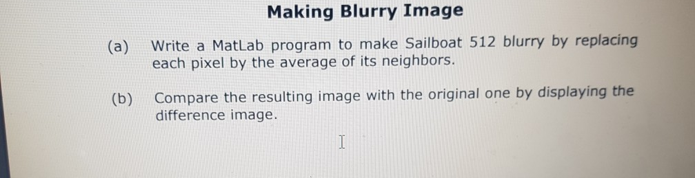 Making Blurry Image Write a Matlab program to make | Chegg.com
