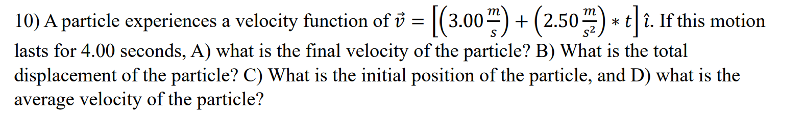 Solved A particle experiences a velocity function of | Chegg.com