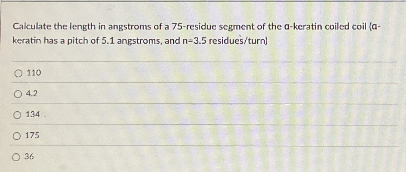 Calculate the length in angstroms of a 75-residue | Chegg.com