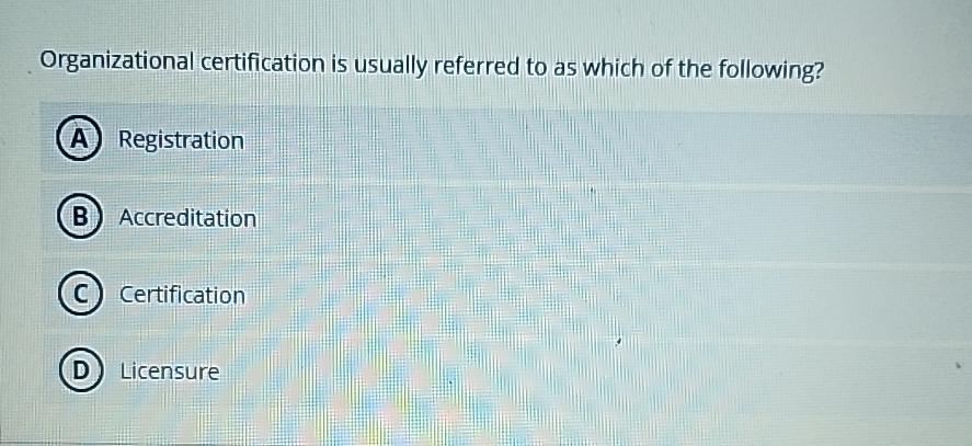 Solved Organizational certification is usually referred to | Chegg.com