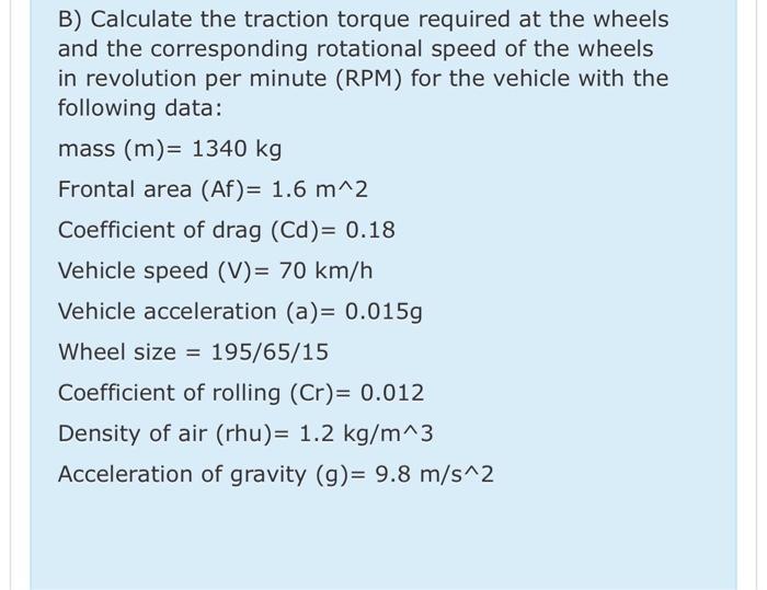 Solved B) Calculate the traction torque required at the | Chegg.com