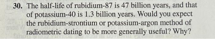 Solved The half-life of rubidium-87 is 47 billion years, and | Chegg.com