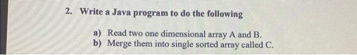 Solved 2. Write a Java program to do the following a) Read | Chegg.com