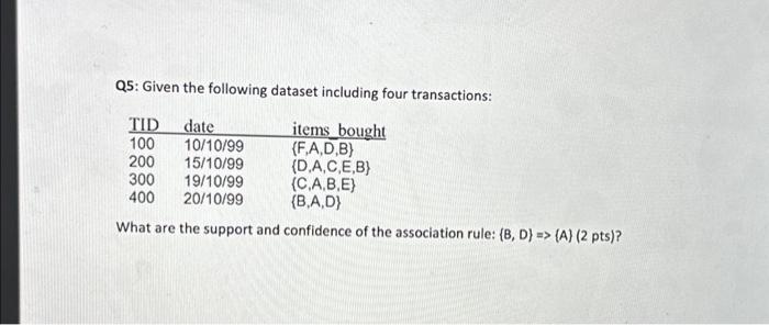 Solved Q5: Given the following dataset including four | Chegg.com