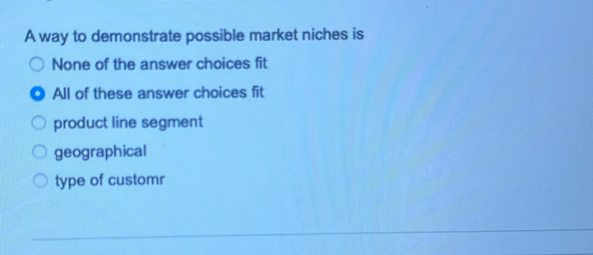 Solved A way to demonstrate possible market niches isNone of | Chegg.com