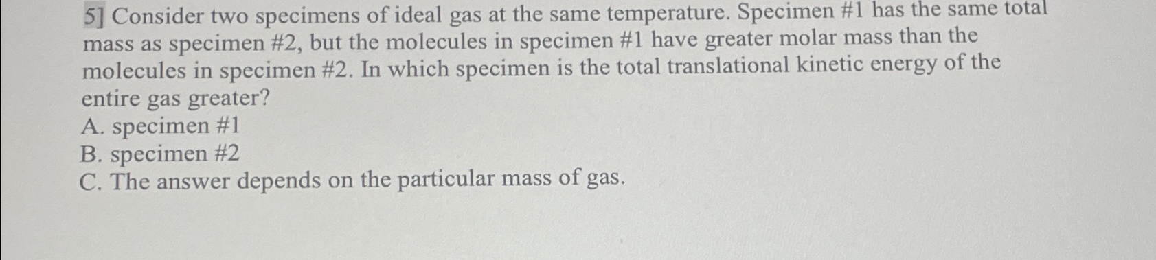 Solved 5] ﻿Consider two specimens of ideal gas at the same | Chegg.com
