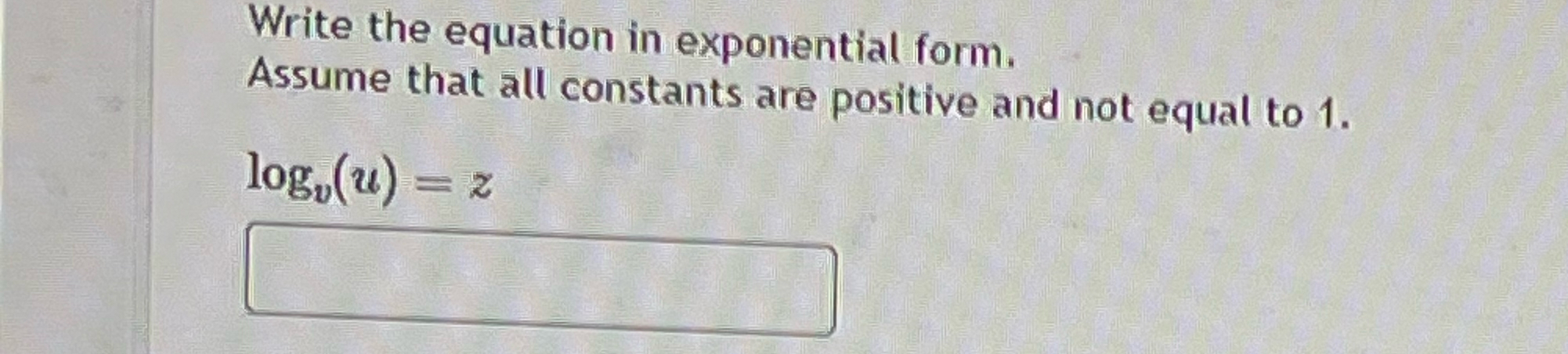 Solved Write the equation in exponential form.Assume that | Chegg.com