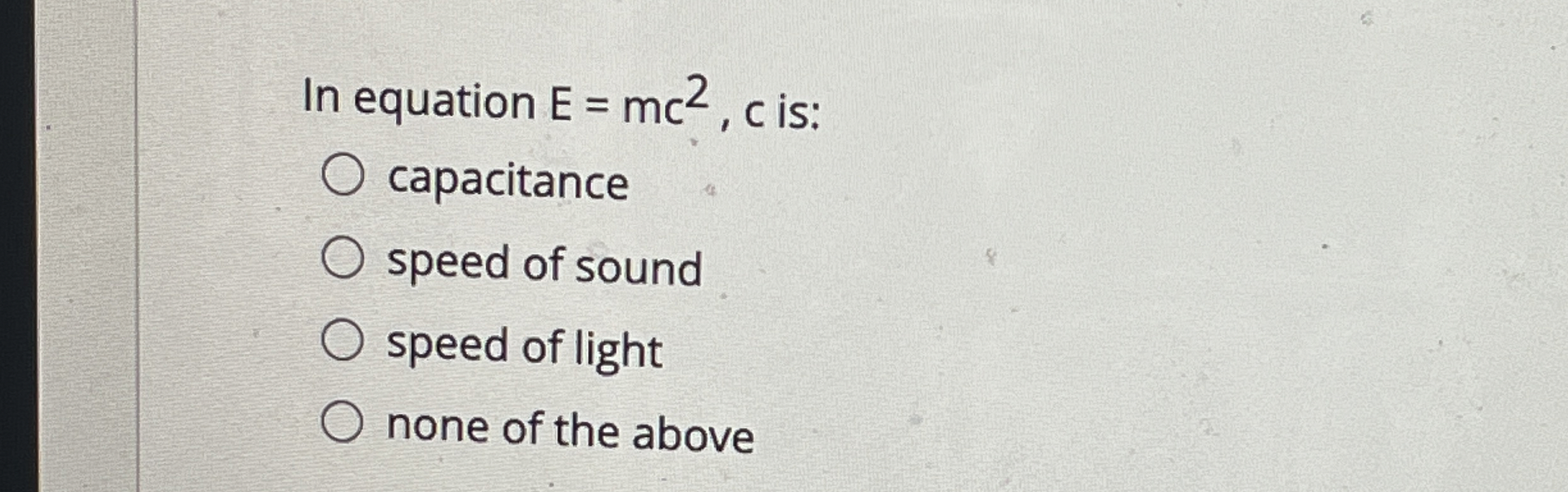Solved In equation E=mc2,c ﻿is:capacitancespeed of | Chegg.com