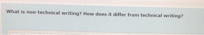 Solved What is non-technical writing? How does it differ | Chegg.com