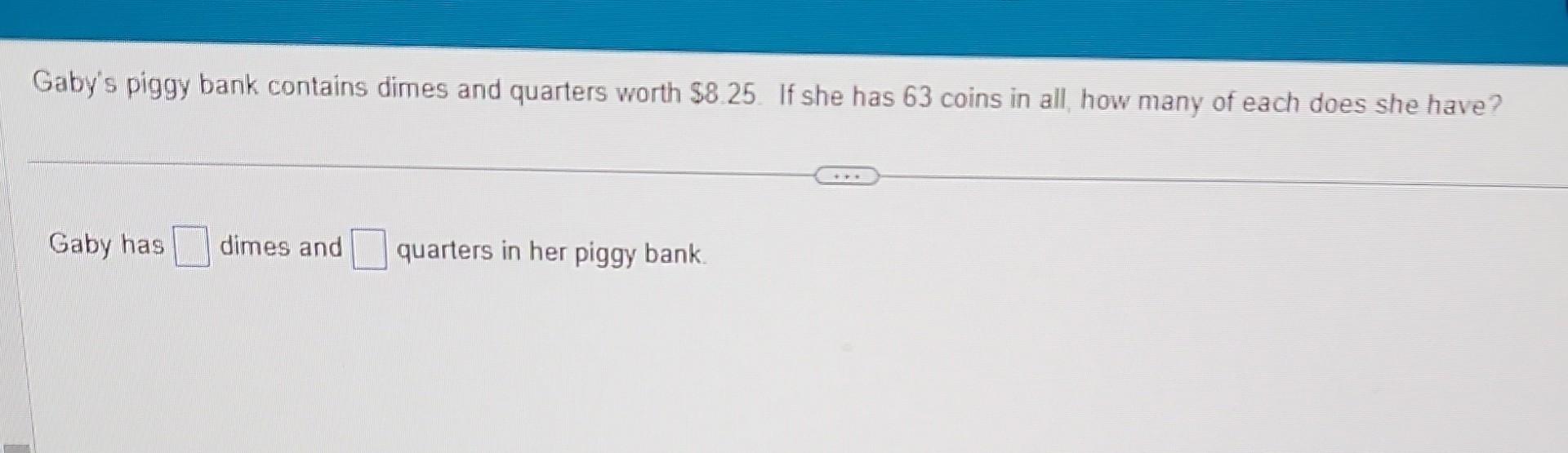Solved Gaby's piggy bank contains dimes and quarters worth | Chegg.com