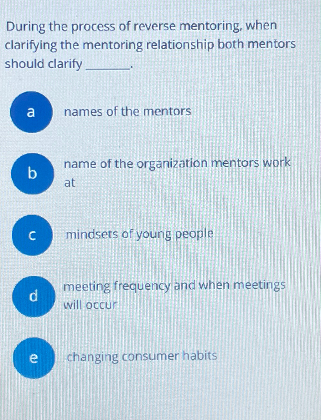 Solved During the process of reverse mentoring, when | Chegg.com