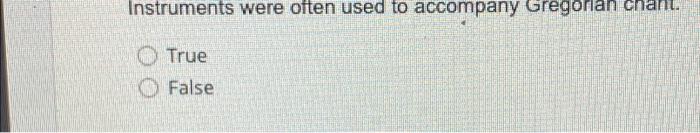 Instruments were often used to accompany Gregorian | Chegg.com