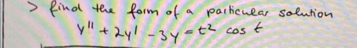 > find the form of a particular solution y" + 2y - | Chegg.com