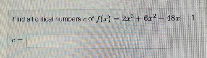 Solved find all critical numbers c of f(x) = 2x^3 + 6x^2 | Chegg.com