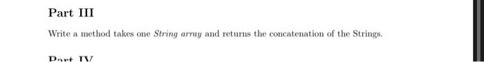 Part III Write a method takes one String array and | Chegg.com