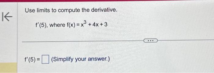 Solved Use limits to compute the derivative. f′(5), where | Chegg.com