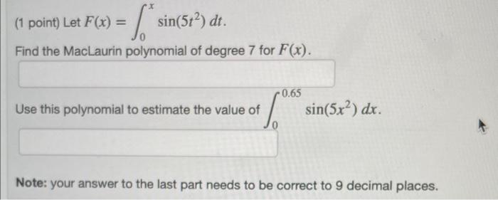 Solved (1 point) Let F(x)=∫0xsin(5t2)dt. Find the MacLaurin | Chegg.com