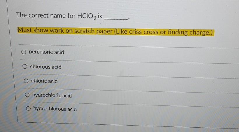 Solved The correct name for HCIO3 is Must show work on | Chegg.com
